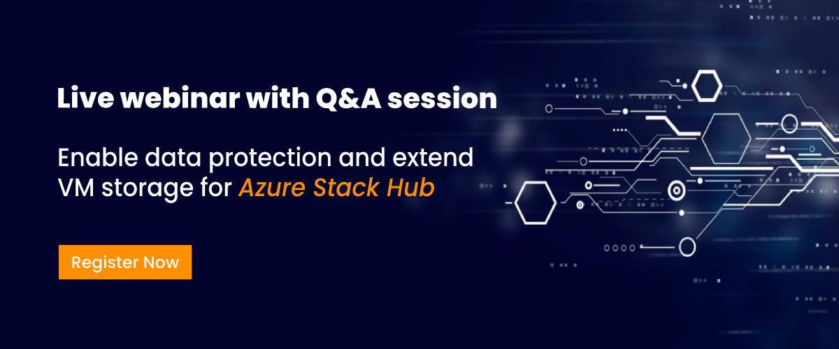 [On-Demand Video] Protect your Azure Stack Hub tenant workloads and extend available storage ...